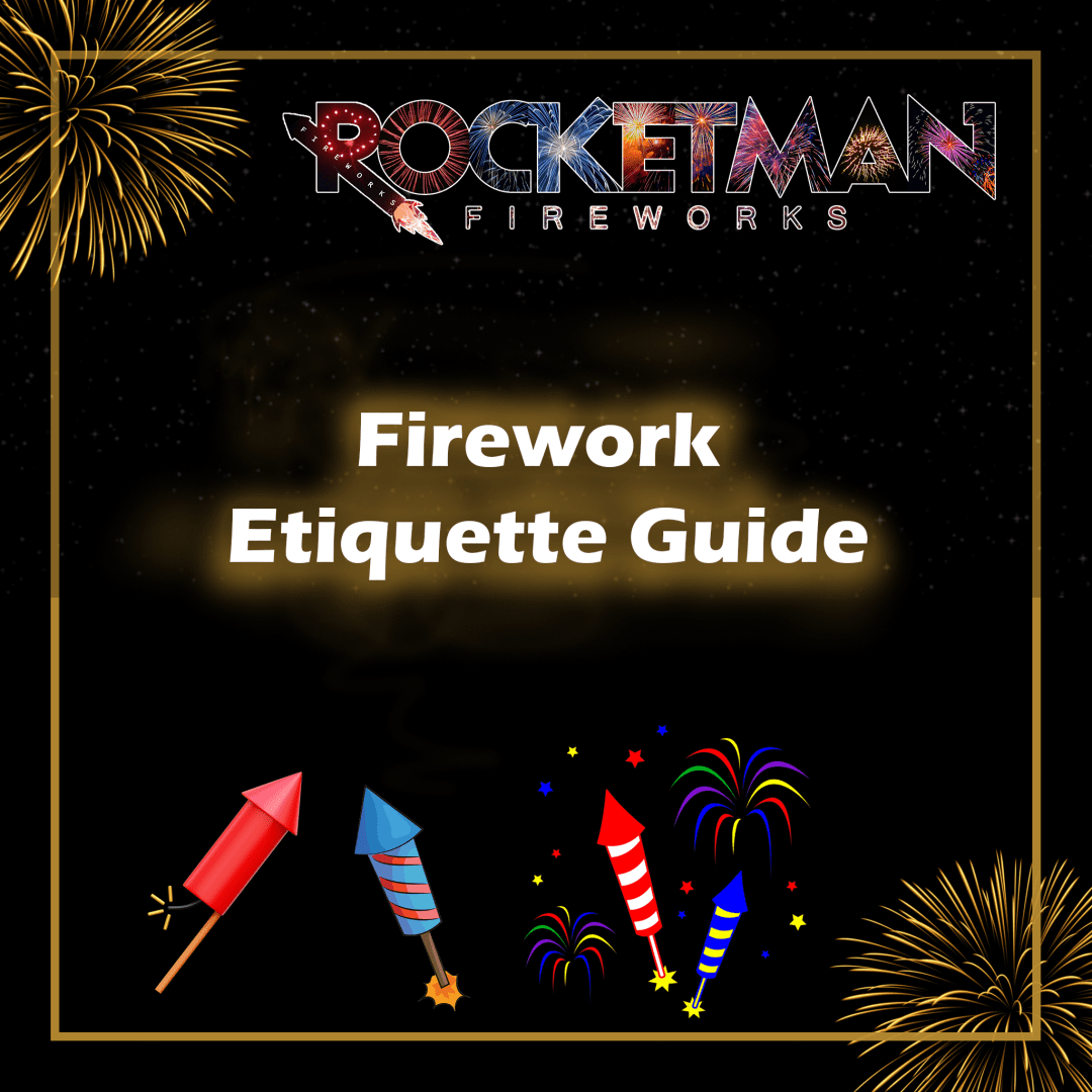 Firework Etiquette Guide - Rocketman Fireworks